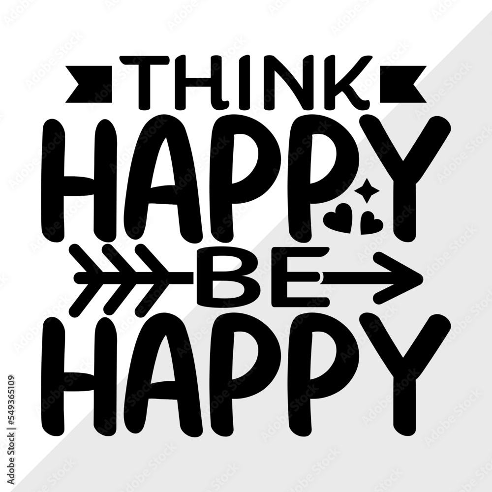 Think Happy Be Happy SVG Cut File, Happiness Svg, Motivational Speech ...