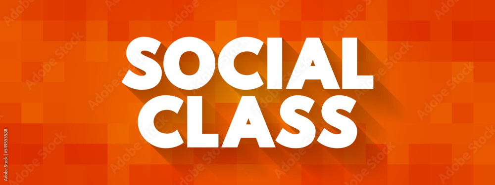 Social Class is a grouping of people into a set of hierarchical social ...