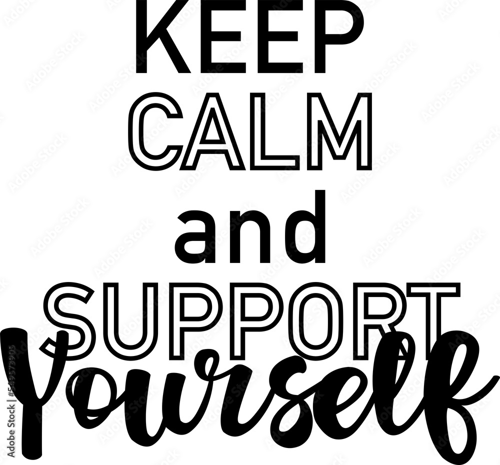 png Keep calm and support yourself phrase lettering. Self love concept ...