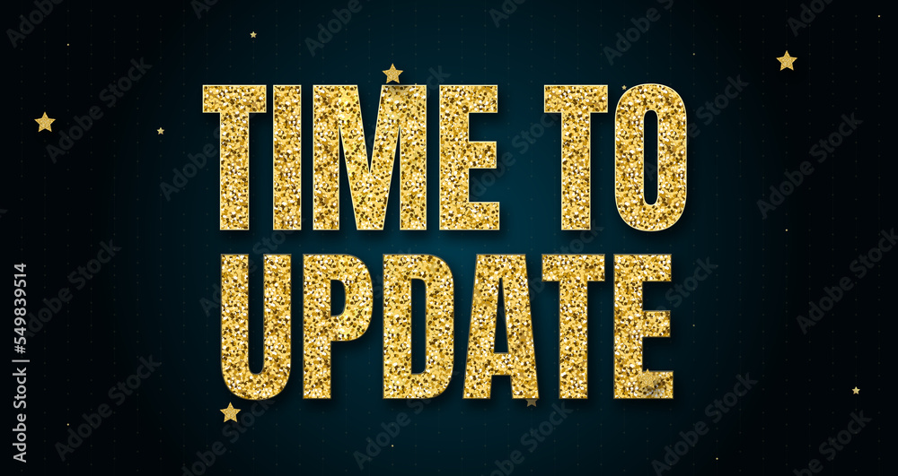 Time To Update in shiny golden color, stars design element and on dark background. Stock ...