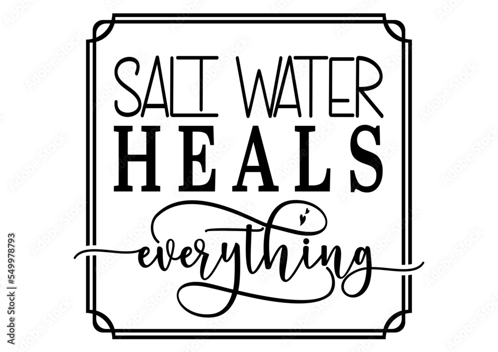 Salt Water Heals Everything svg and png vector files for tshirt print ...