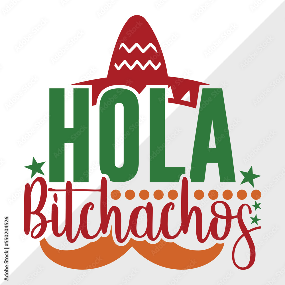 Vecteur Stock Hola Bitchachos SVG Cut File, Cinco De Mayo Svg, Mexican ... Vecteur Stock Hola Bitchachos SVG Cut File, Cinco De Mayo Svg, Mexican ...