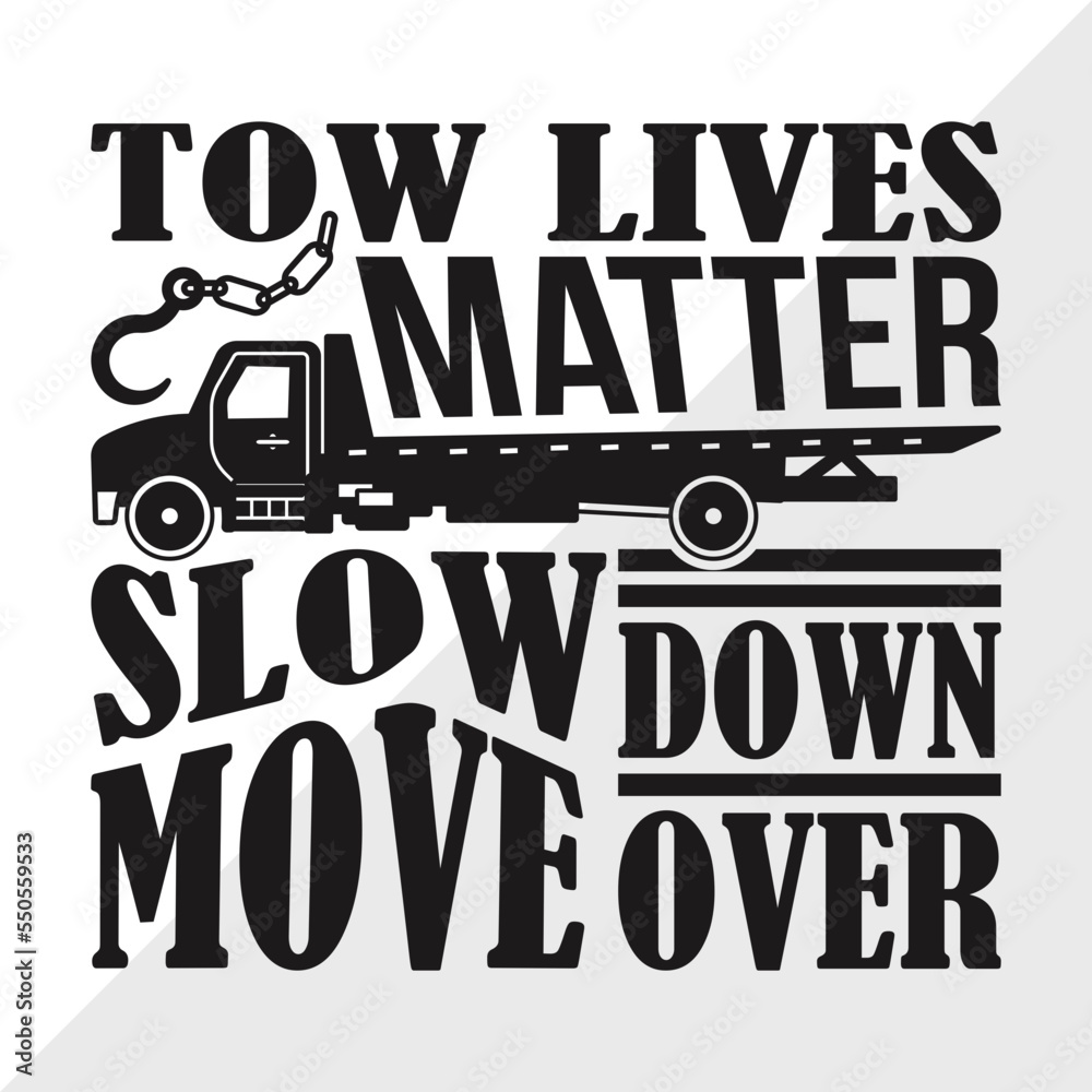Tow Lives Matter SVG Cut File, Slow Down Move Over Svg, Truck Driver ...