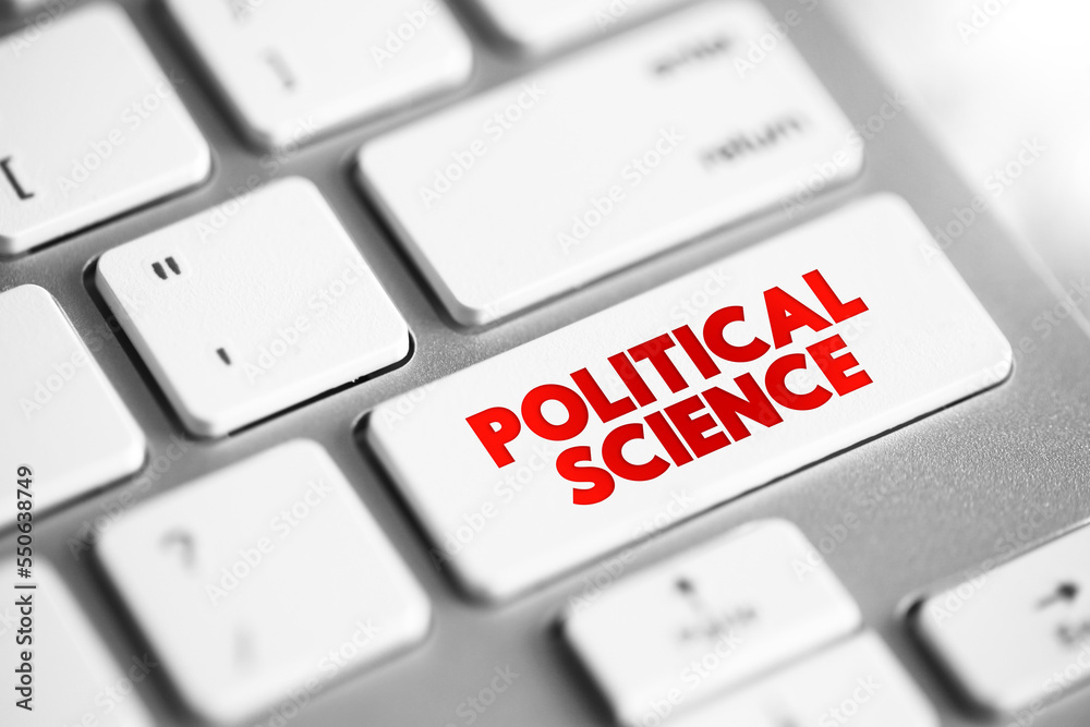 Political Science - study of politics and power from domestic ...