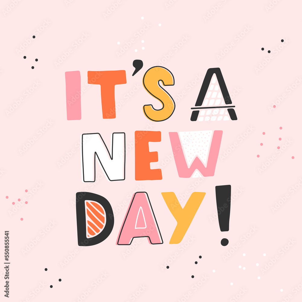 Hand drawn lettering card. The inscription: today is a new day. Perfect ...