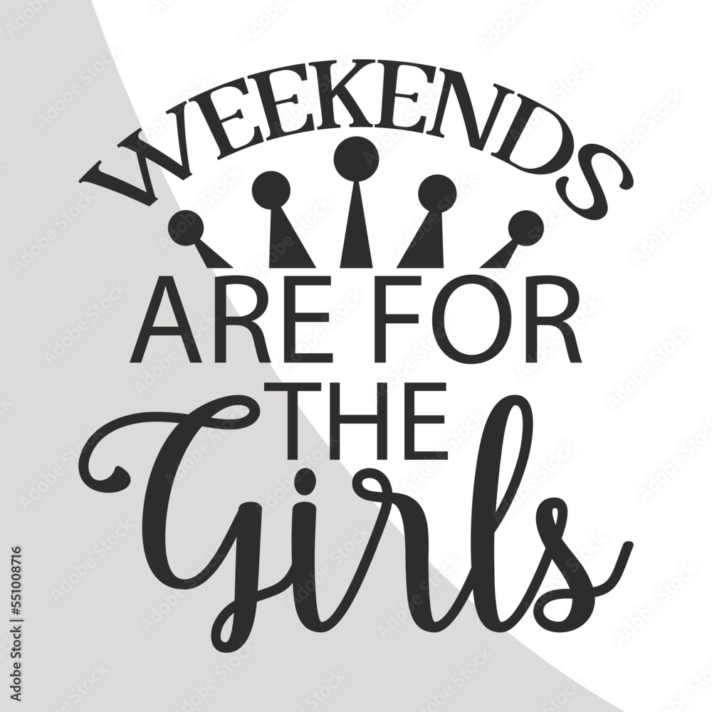 Weekends are for girls, Girls Trip SVG, Girls Vacation Quotes, Girls ...