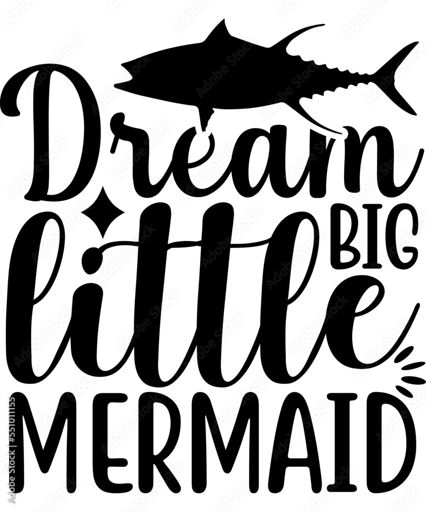 Dream big little mermaid SVG, fishing,fishing t-shirt,fishing svg ...