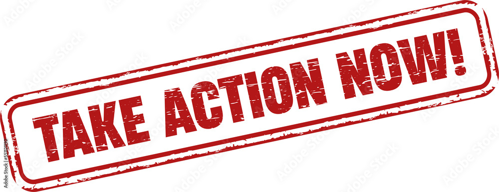 Take action now grunge rubber stamp. Vintage old red color texture frame, Take action now ...