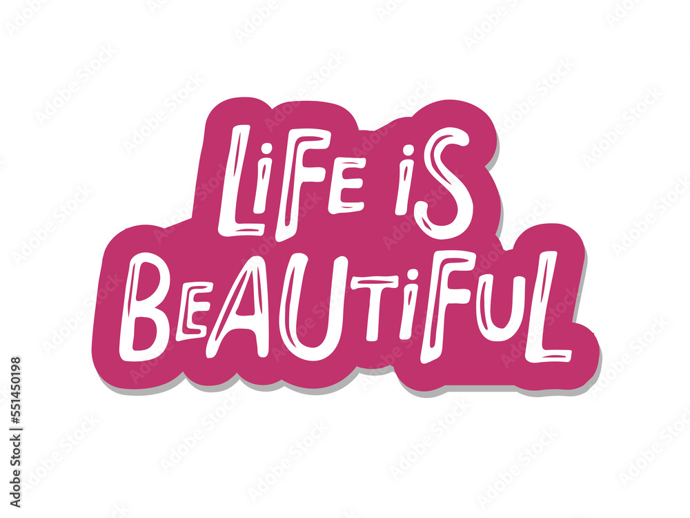 Life is beautiful text. Sticker isolated on white background ...