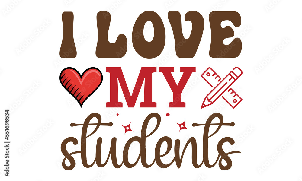I love my students Svg, Teacher SVG, back to school, Cut file, for ...