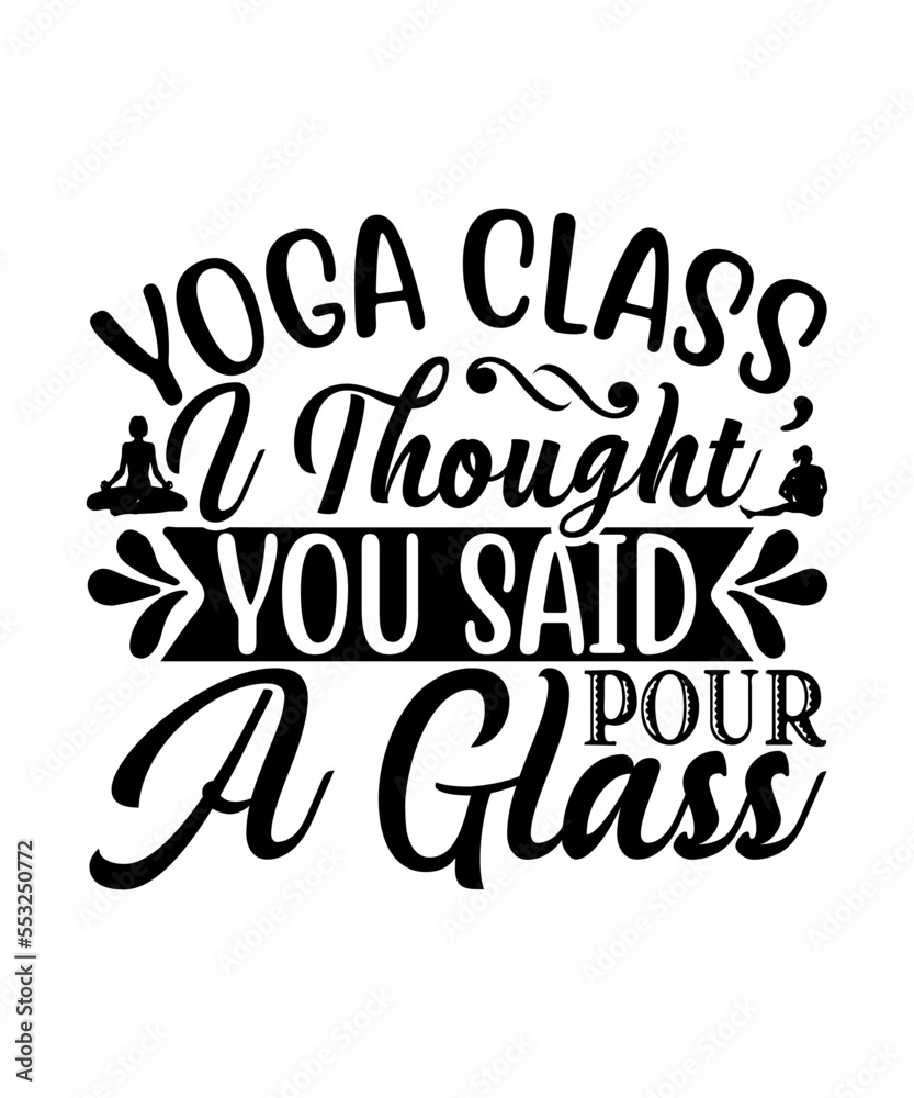 Yoga class, I thought you said Pour a glass SVG, Yoga SVG bundle by ...