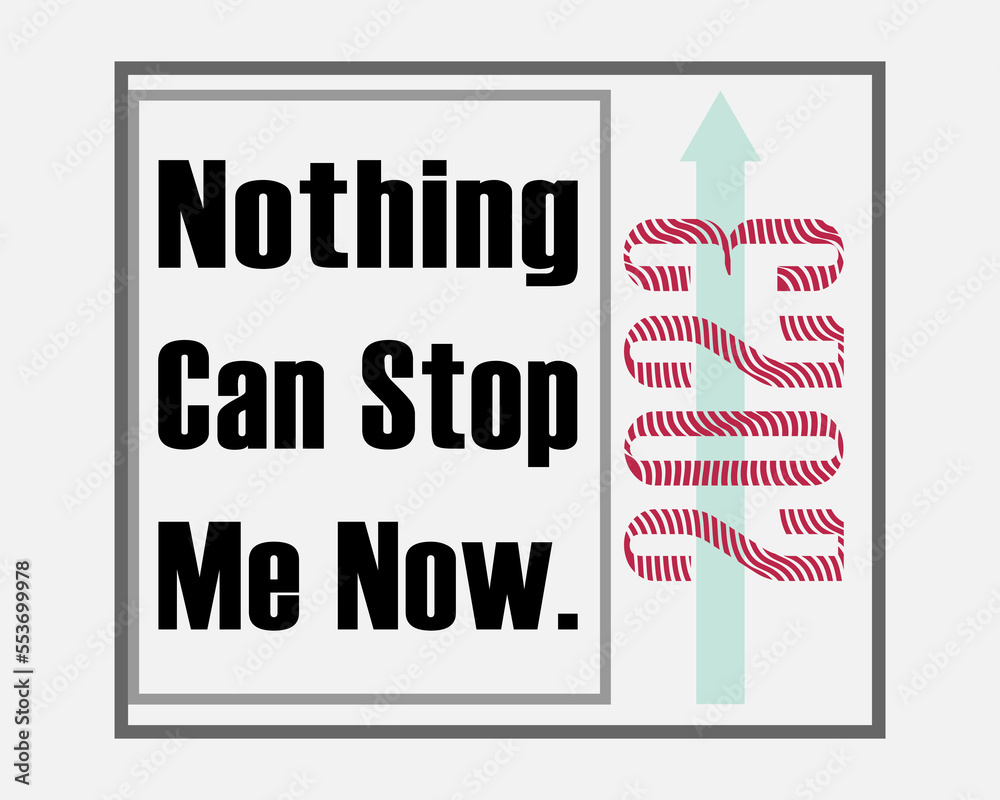 Vetor de ์Nothing can stop me now 2023, Creative quotes that will bring ...