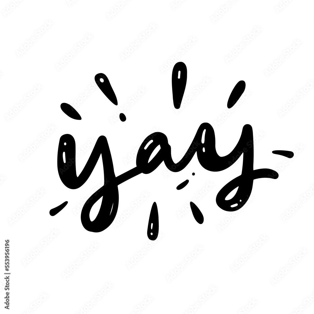 Yay. Hand drawn lettering cartoon style. Calligraphic inscription ...