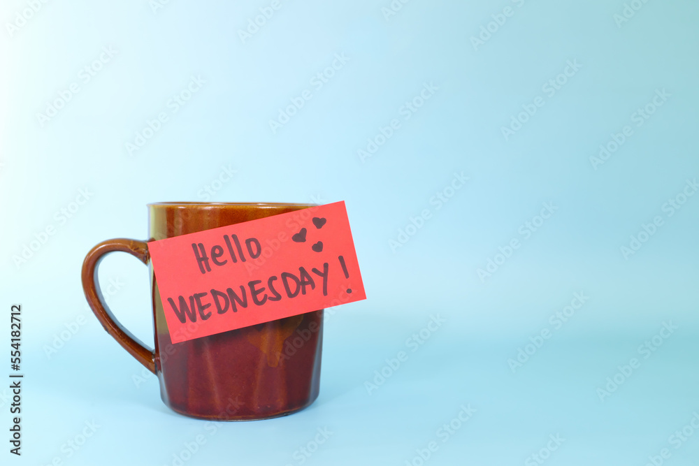 Welcome, hello and happy Wednesday concept. Selective focus of coffee ...