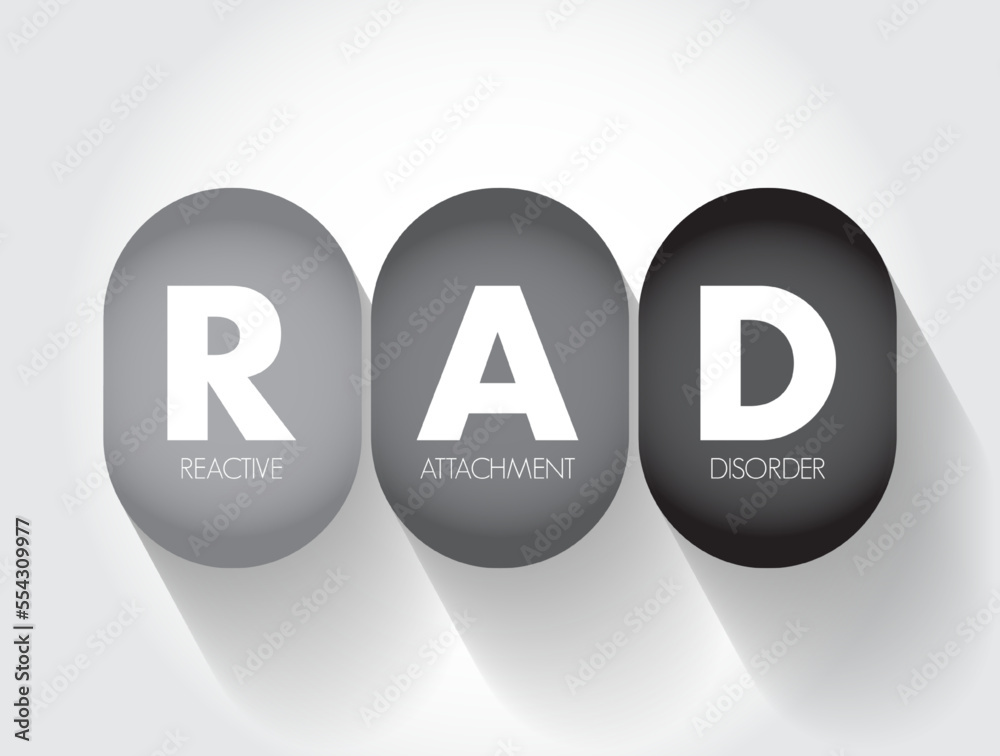 RAD Reactive Attachment Disorder - condition where a child doesn't form ...