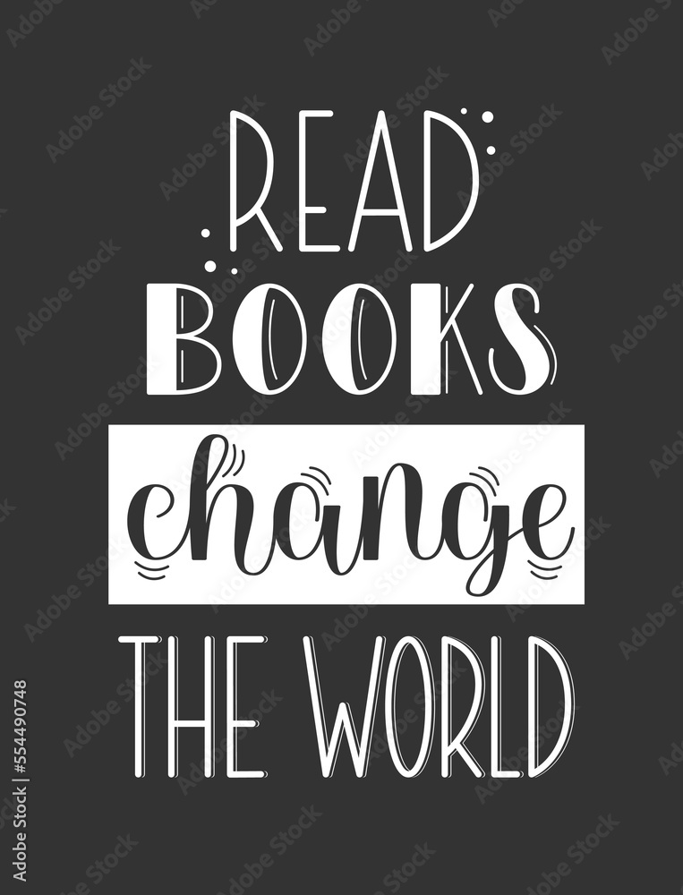Read Books Change the World phrase. Educational Inspirational Quote ...