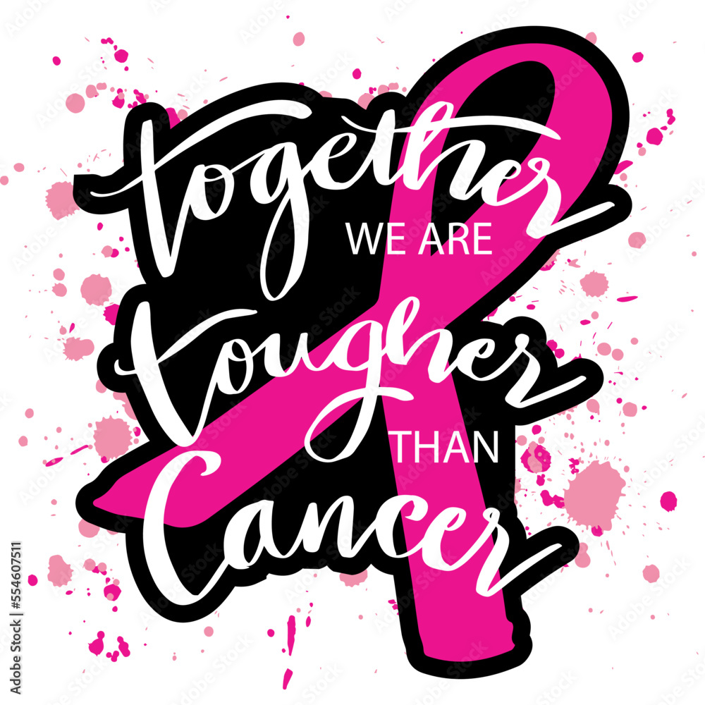 Together we are tougher than cancer, hand lettering. Breast cancer ...