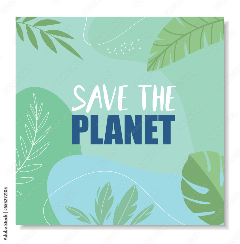 Save planet poster. Patterns of plants and leaves. Motivational ...