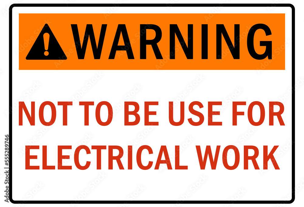 Electrical utility sign and labels not to be use for electrical work ...