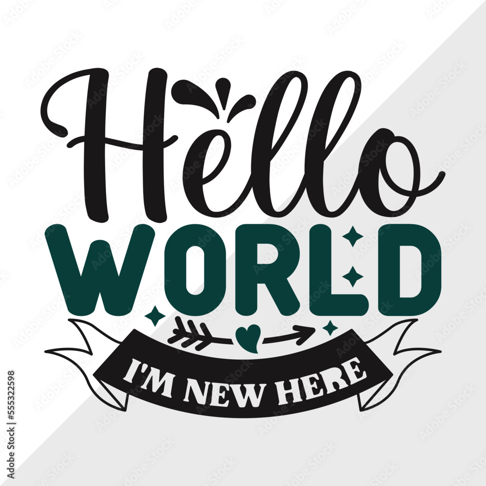 Hello World Im New Here SVG Cut File, Newborn Svg, Hello World Svg ...