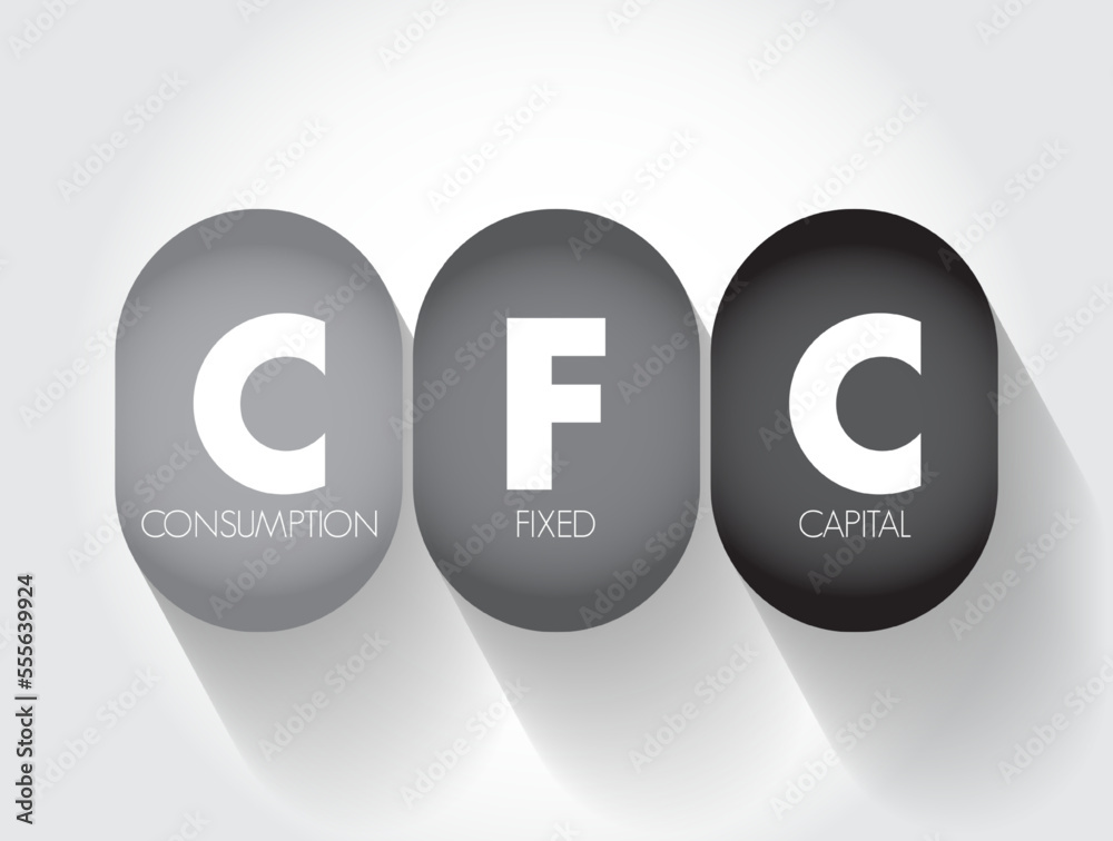 CFC Consumption of Fixed Capital - decline in value of fixed assets ...