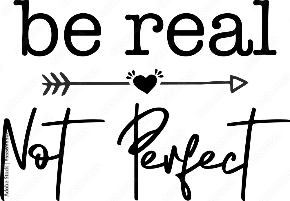 Be Real Not Perfect Heart Arrow vector file, ready for tshirt print ...