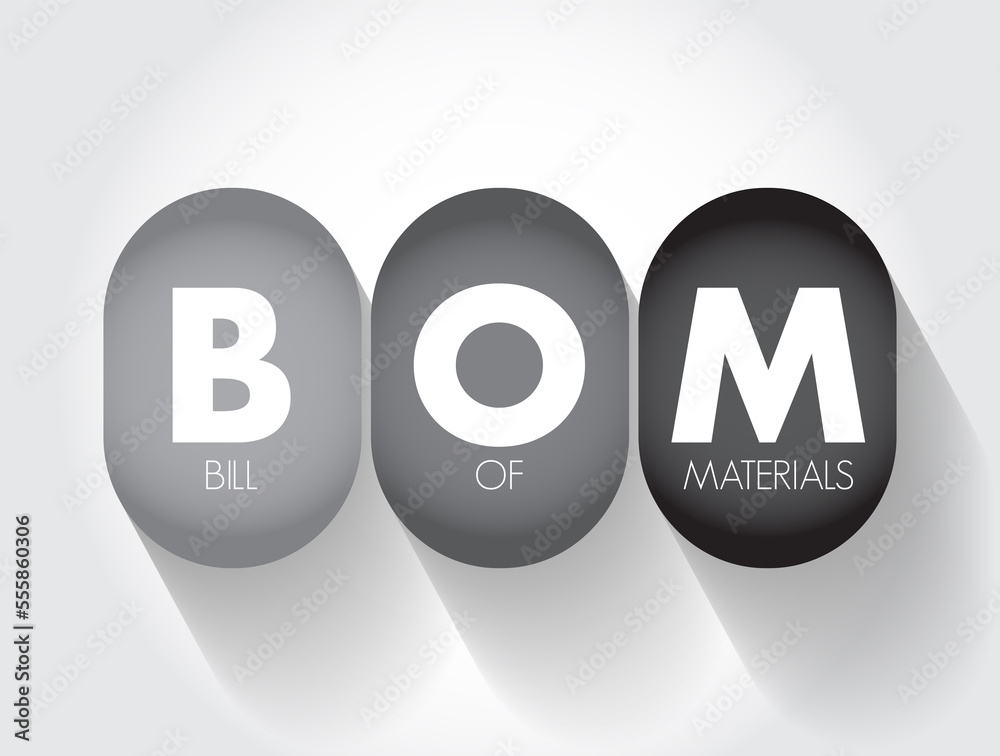BOM Bill Of Materials - extensive list of raw materials, components ...