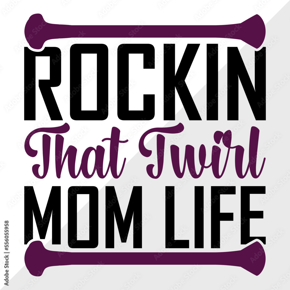 Rockin That Twirl Mom Life SVG Cut File, Twirlers Svg, Baton Svg, Baton ...