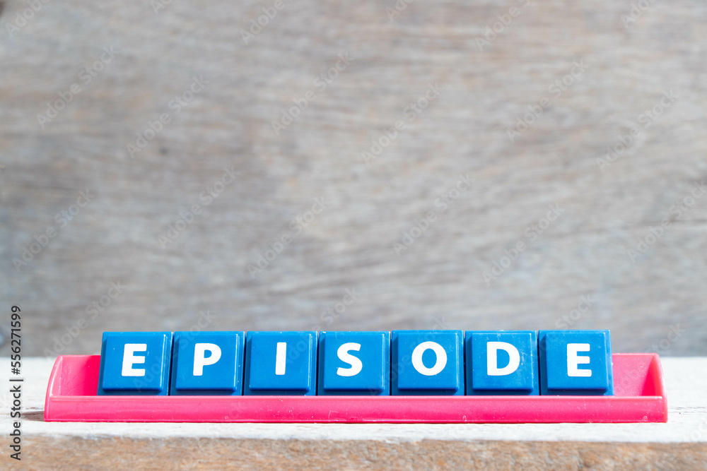 Tile alphabet letter with word episode in red color rack on wood ...