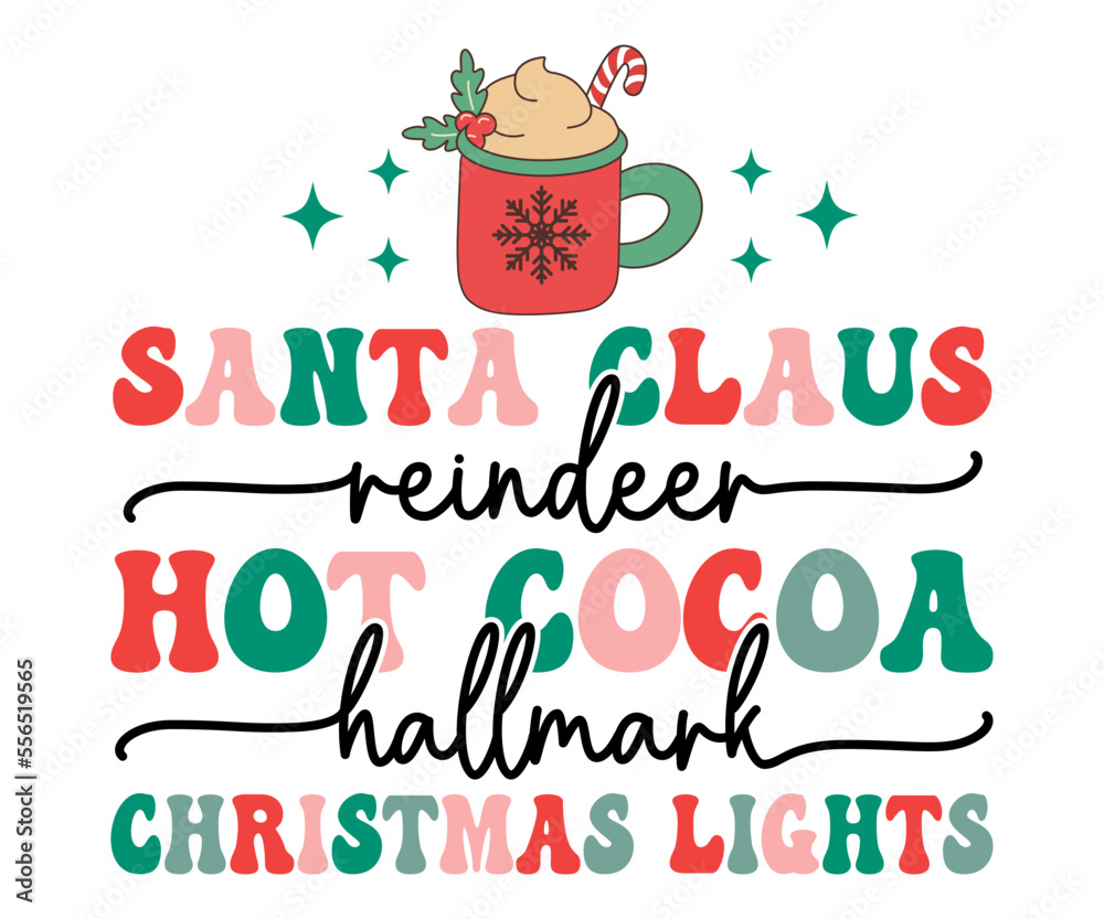 Santa Claus Reindeer Hot Cocoa Hallmark Christmas Lights Christmas Svg Retro Christmas Quotes