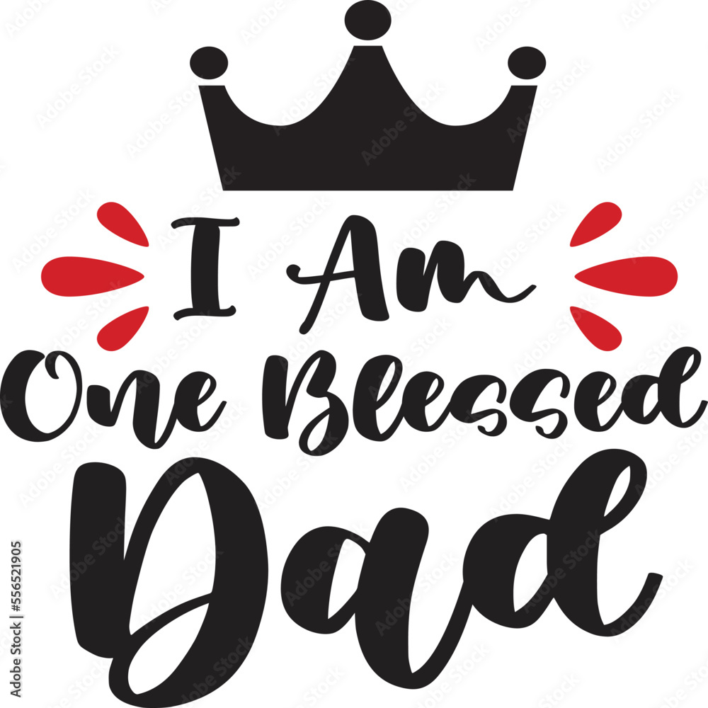 I am one blessed dad Father life shirt print template, Typography ...