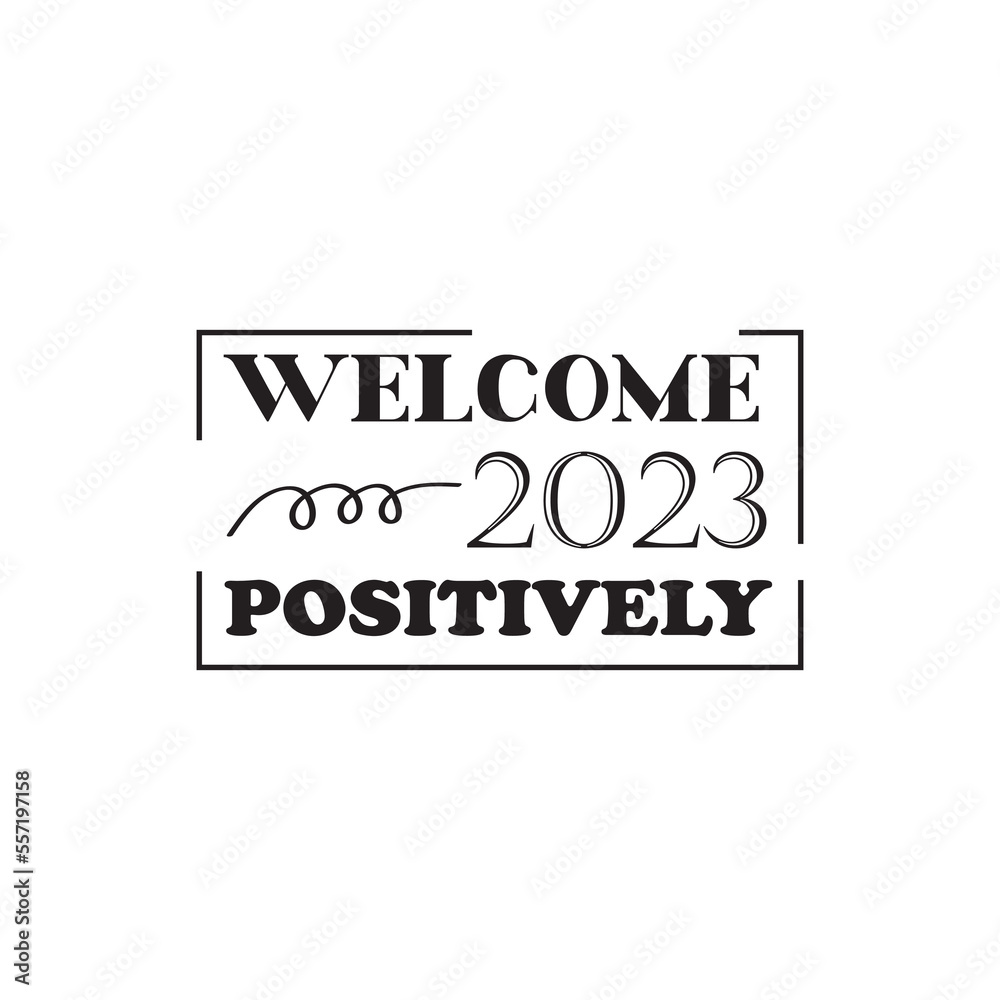 welcome 2023 with a positive motivational quote lettering writing ...