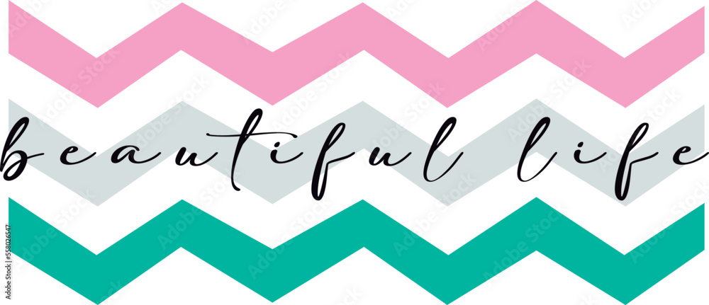 Vectorized illustration that says Beautiful Life with lines at zig zag ...