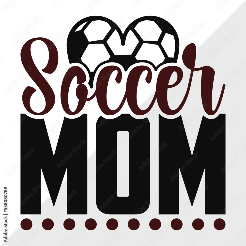 Soccer Mom Svg Cut File Soccer Ball Svg Sports Svg Ball Svg Soccer