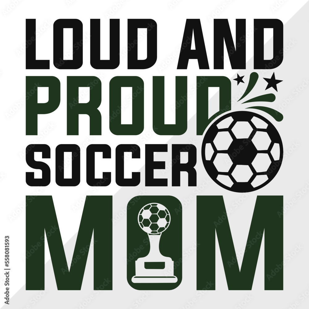 Loud And Proud Soccer Mom Svg Cut File Soccer Ball Svg Sports Svg