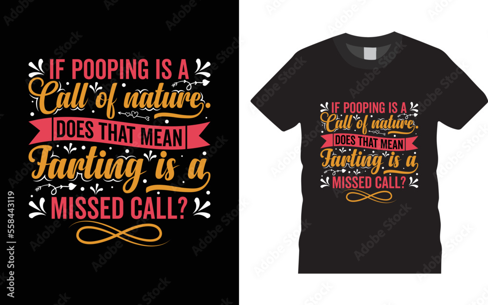 Motivational typography t shirt Design - If pooping is a call of nature ...