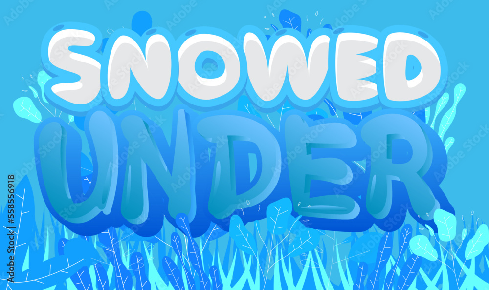 Snowed Under. Word written with Children's font in cartoon style. Stock ...