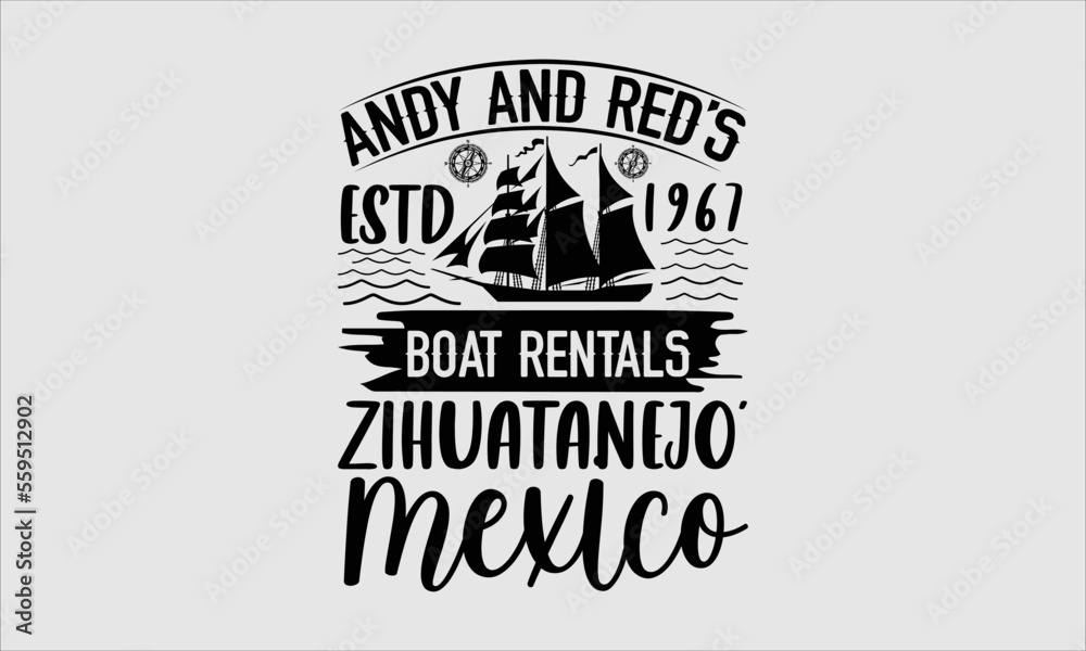 Andy and red’s estd 1967 boat rentals zihuatanejo’ mexico- Boat T-shirt ...