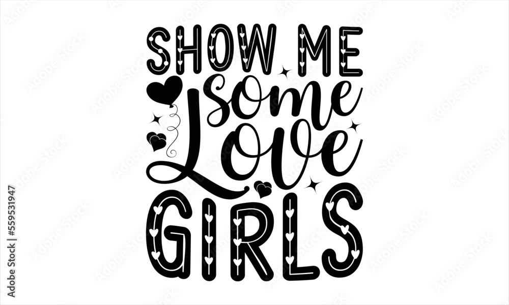 Show Me Some Love Girls Valentines Day Svg Design This Illustration