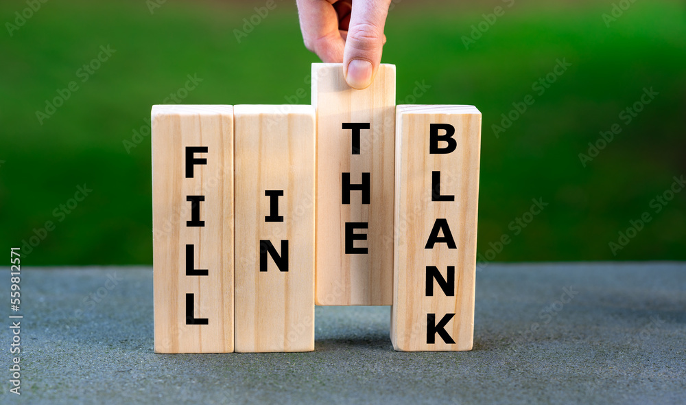 Blocks form the expression 'fill in the blank'. Stock Photo | Adobe Stock