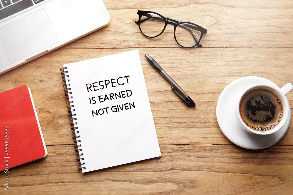 Respect Is Earned Not Given, motivational words and sentences for work ...