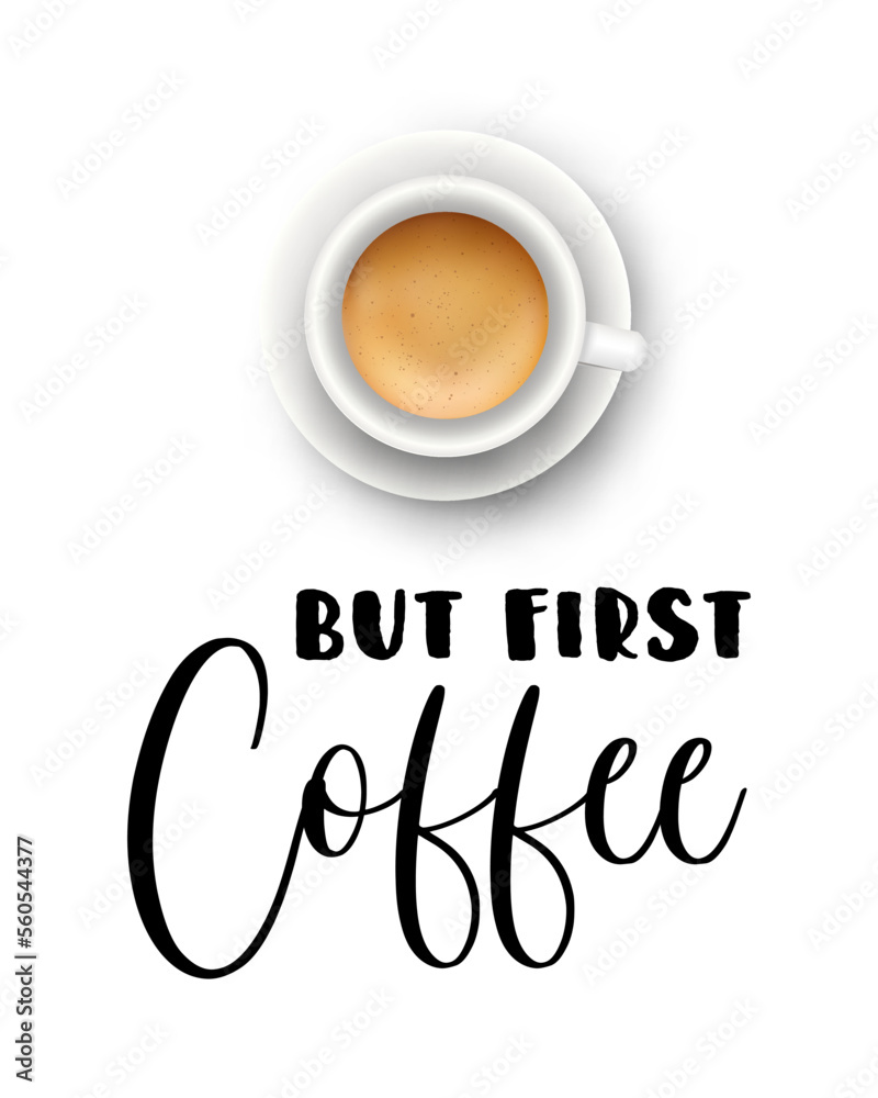Vector illustration with Lettering phrase: But first coffee and ...