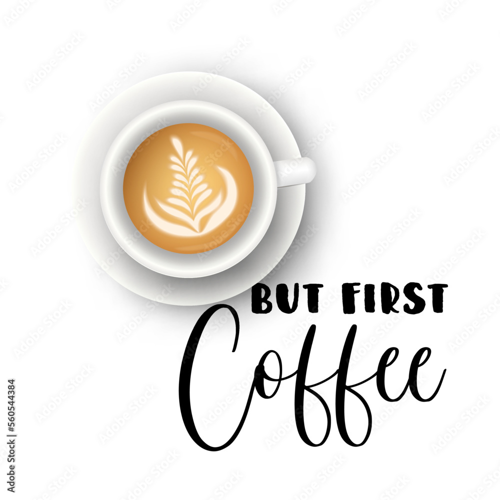 Vector illustration with Lettering phrase: But first coffee and ...
