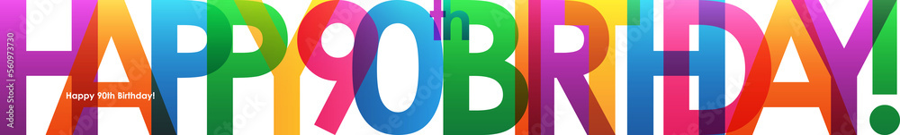 HAPPY 90th BIRTHDAY! colorful typography banner on transparent ...