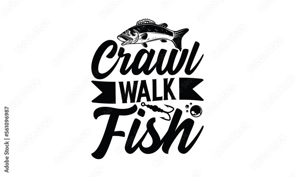 Crawl Walk Fish - Fishing Svg Design, Handmade Calligraphy Vector ...