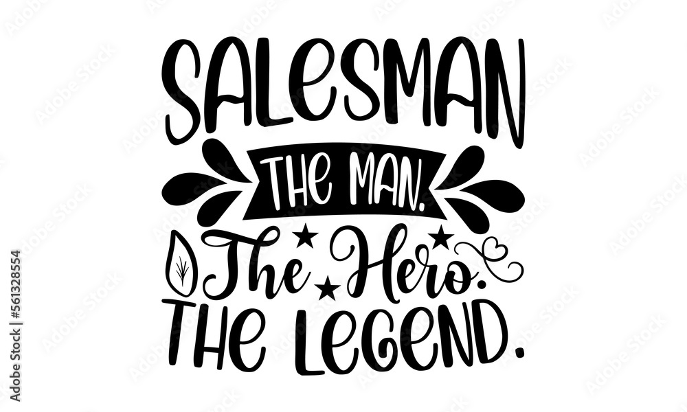 Salesman The Man. The Hero. The Legend- Salesman t-shirt design, Hand ...