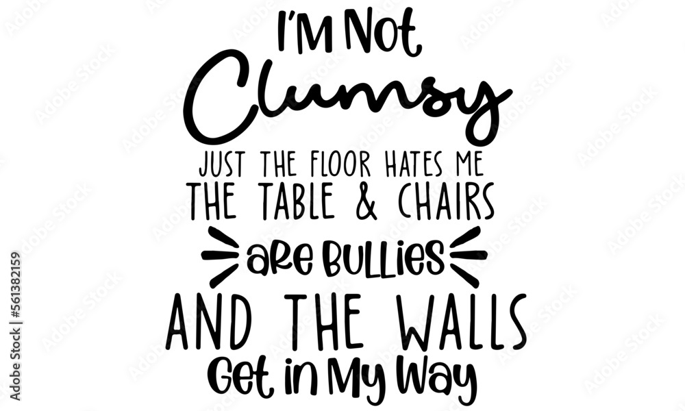I'm not clumsy svg, just the floor hates me svg, the table and chairs ...