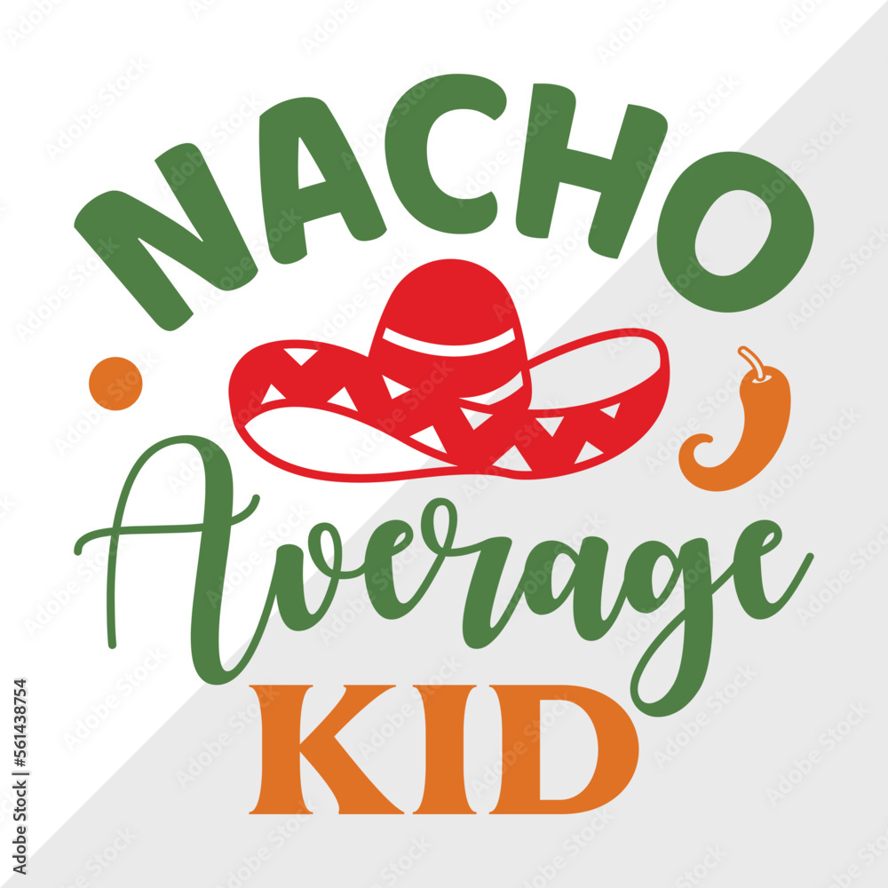 Nacho Average Kid SVG Cut File, Cinco De Mayo Svg, Fiesta Svg, Mexican ...