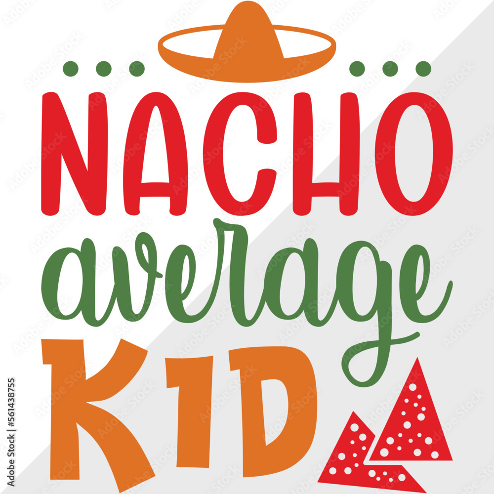 Nacho Average Kid SVG Cut File, Cinco De Mayo Svg, Fiesta Svg, Mexican ...