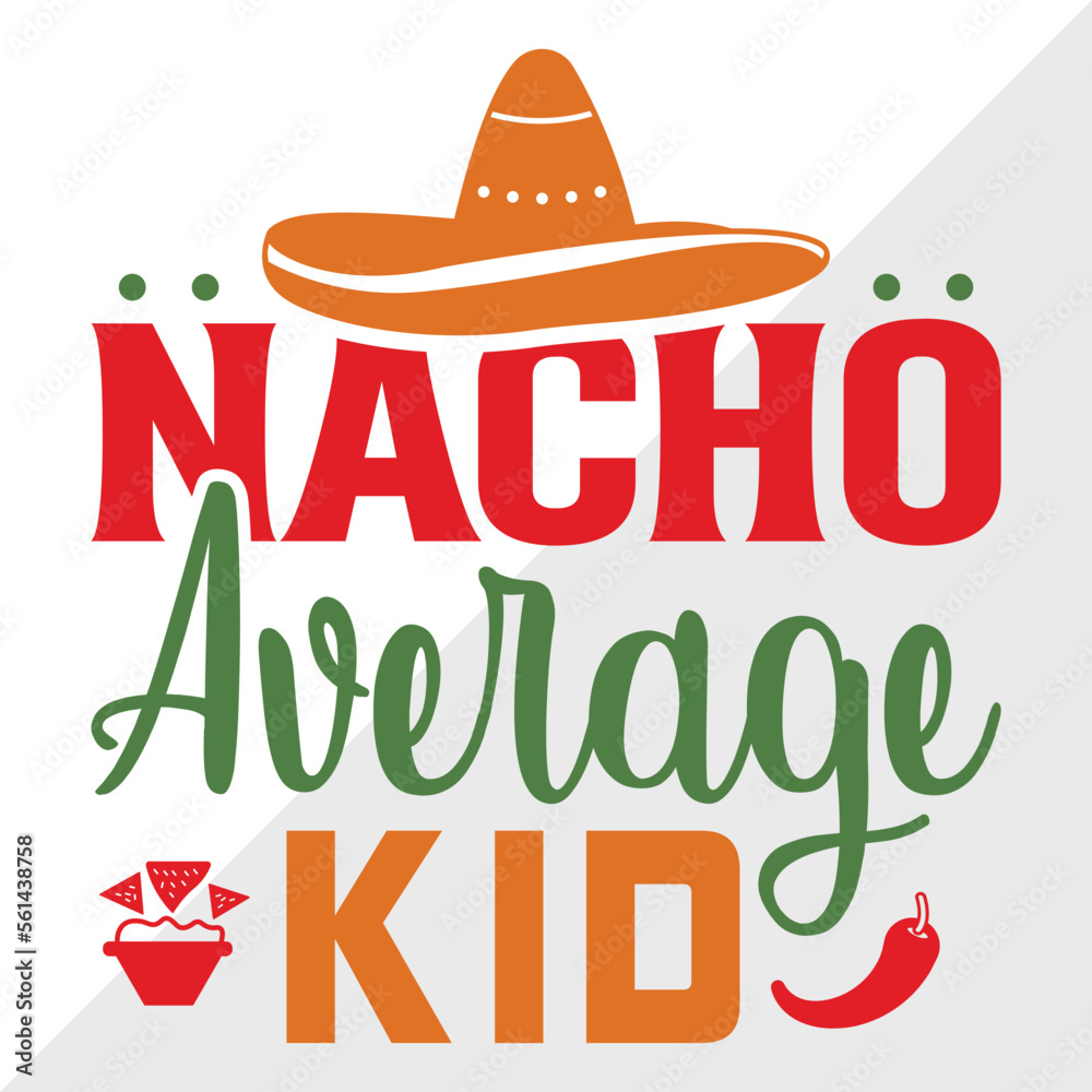 Nacho Average Kid SVG Cut File, Cinco De Mayo Svg, Fiesta Svg, Mexican ...